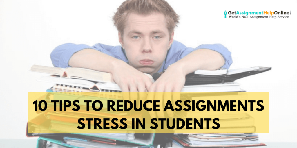 10 Tips To Reduce Assignments Stress in Students