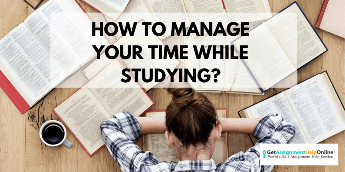 How To Manage Your Time While Studying | Know Directly From The Experts