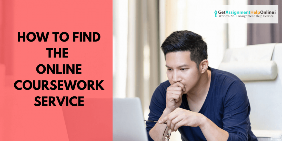 HOW TO FIND THE ONLINE COURSEWORK SERVICE